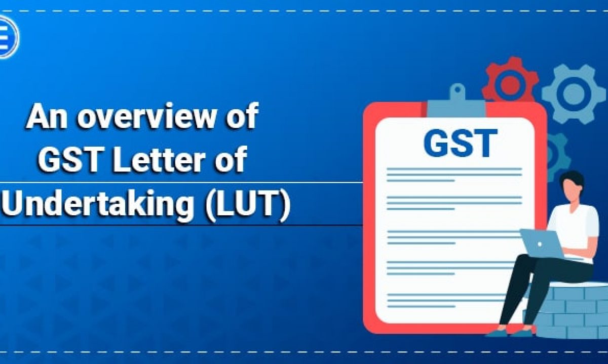 LUT In GST (Letter Of Undertaking) Explained-Steps To Apply, 44% OFF LUT In GST (Letter Of Undertaking) Explained-Steps To Apply, 44% OFF