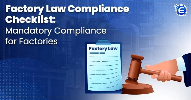 Factory Law Compliance Checklist: Mandatory Compliance - Enterslice Factory Law Compliance Checklist: Mandatory Compliance - Enterslice