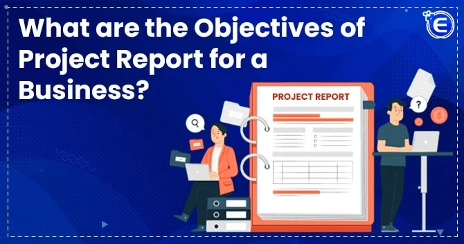 What are the Objectives of Project Report for a Business-Enterslice